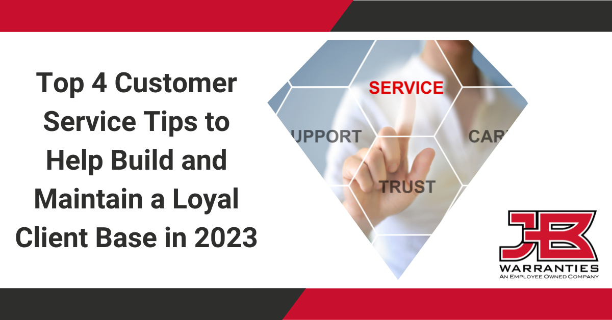Top 4 Customer Service Tips to Build & Maintain a Loyal Client Base